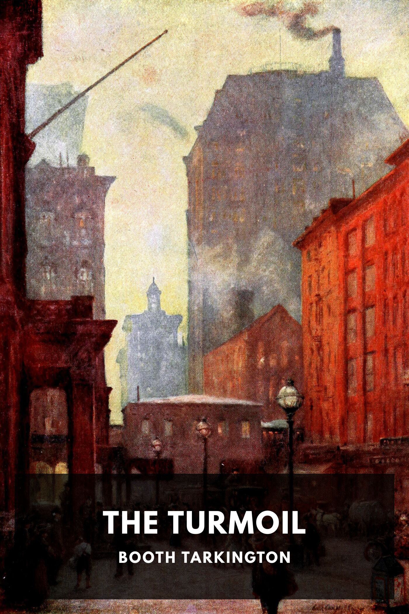 The Turmoil, by Booth Tarkington - Free ebook download - Standard ...