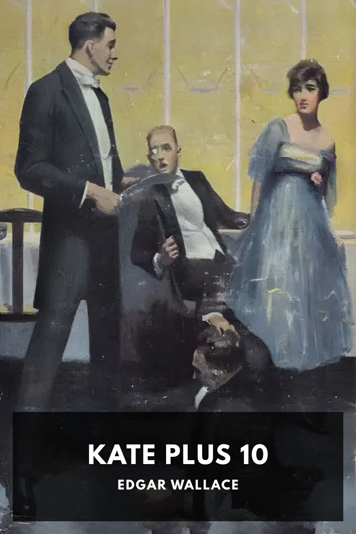Kate Plus 10, by Edgar Wallace - Free ebook download - Standard Ebooks: Free and liberated ...