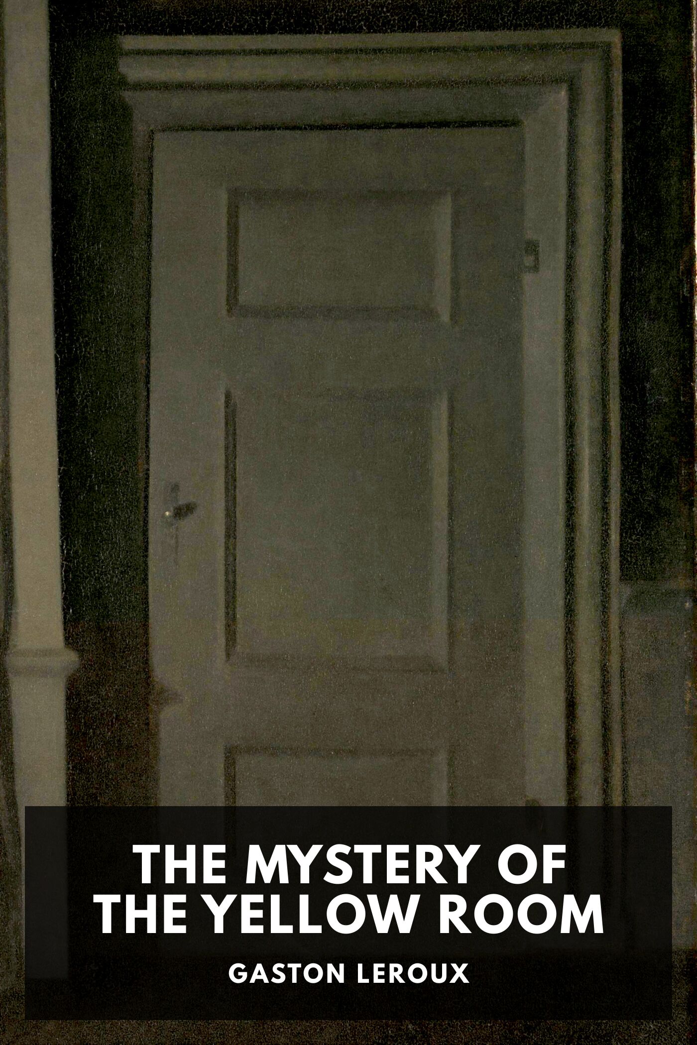 The Mystery of the Yellow Room, by Gaston Leroux. Translated by ...