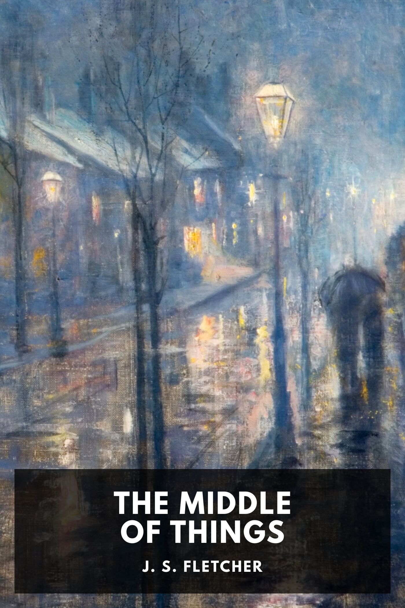 The Middle of Things, by J. S. Fletcher - Free ebook download ...