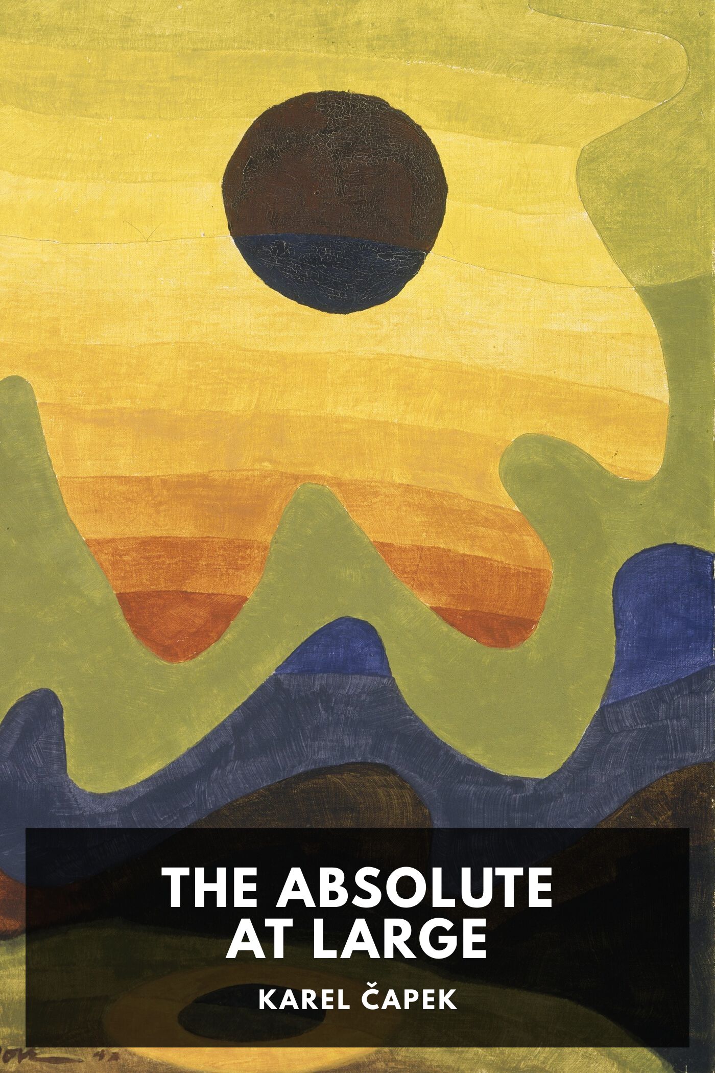 The Absolute at Large, by Karel Čapek. Translated by Šárka B. Hrbková ...