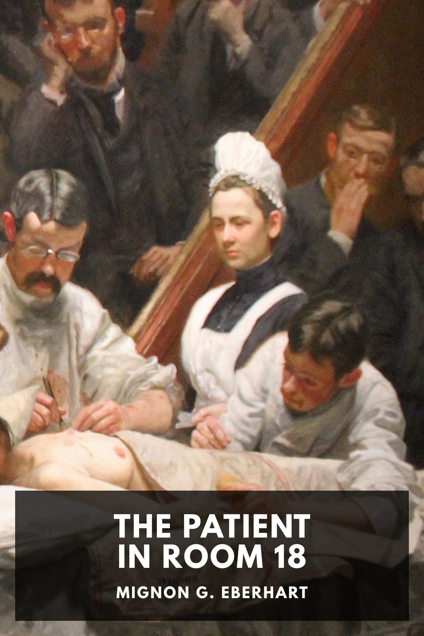 The Patient in Room 18, by Mignon G. Eberhart - Free ebook download ...