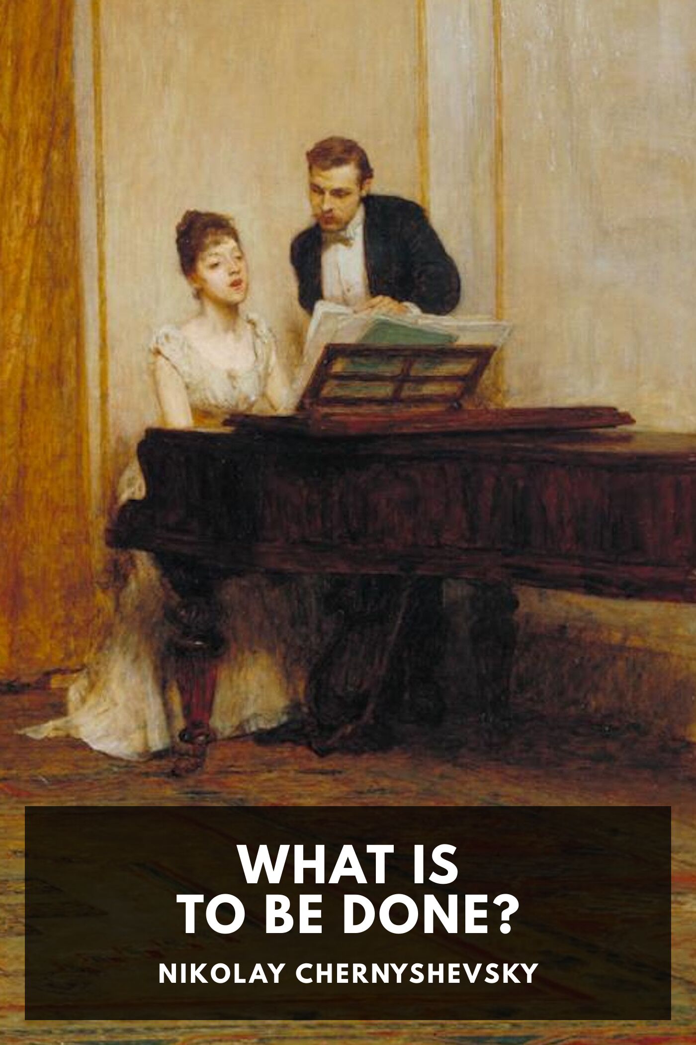 What Is to Be Done?, by Nikolay Chernyshevsky. Translated by Nathan ...