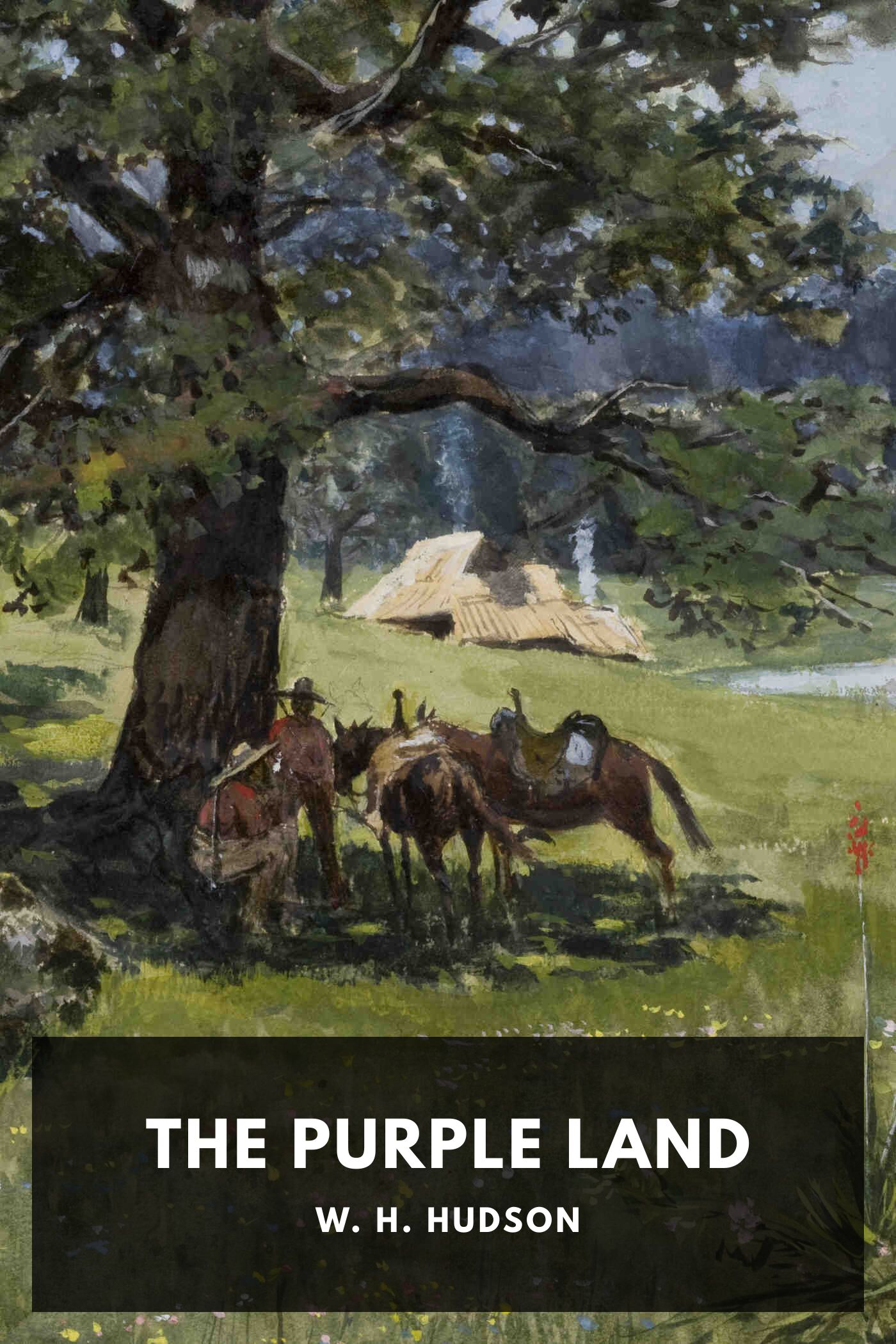 The Purple Land, by W. H. Hudson - Free ebook download - Standard ...