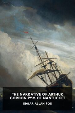 The Narrative of Arthur Gordon Pym of Nantucket, by Edgar Allan Poe ...